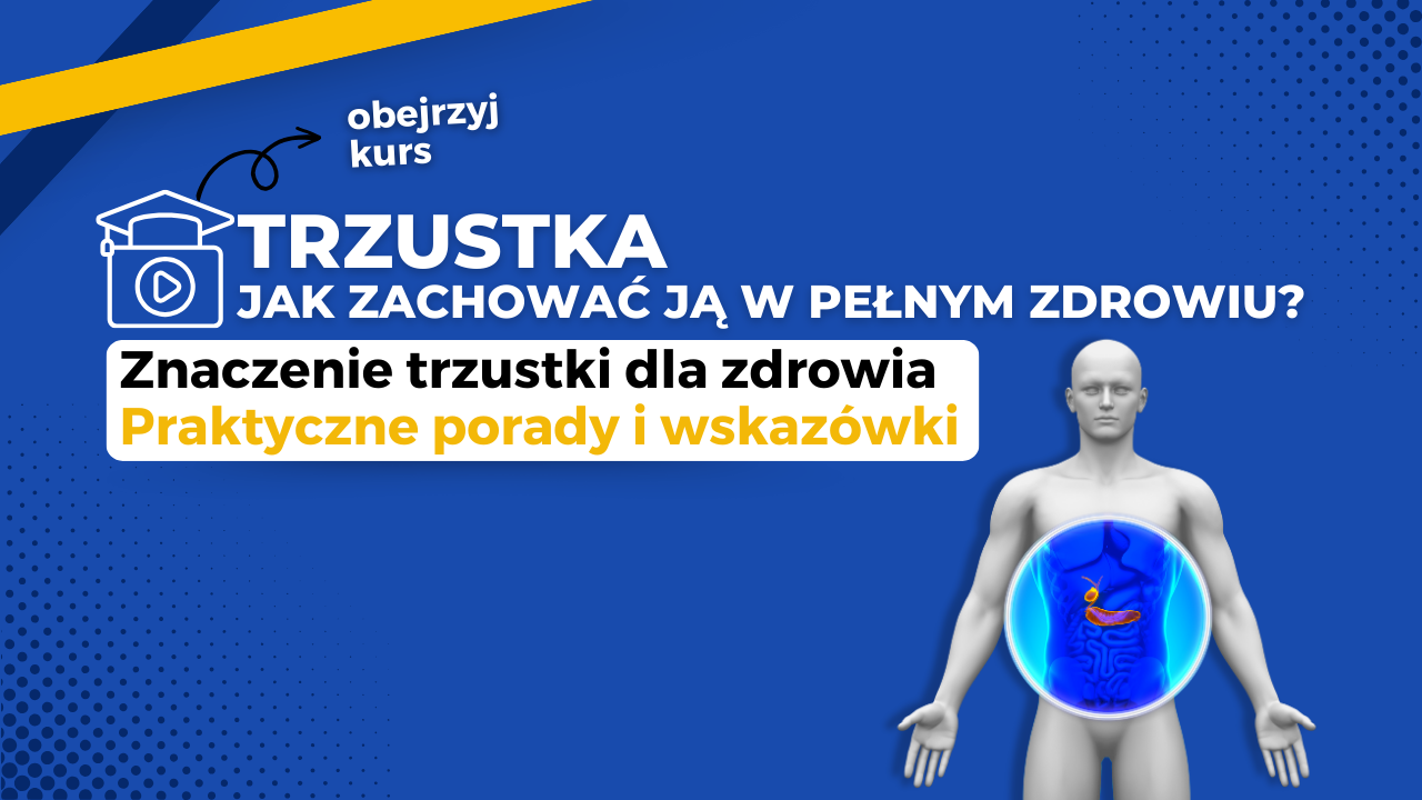 Kurs Trzustka - jak zachować ją w pełnym zdrowiu - Bez Tabletek